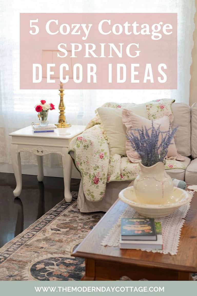 5 Simple Cozy Spring Cottage Decor Ideas You’ll Love - The Modern Day ...